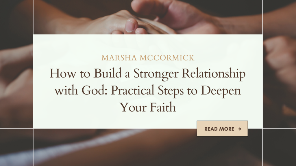 7 Powerful Ways to Build a Stronger Relationship with God Today ...